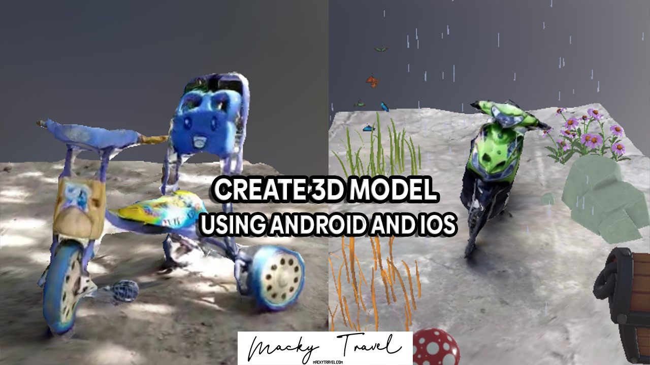 Create Amazing 3D model using Android and iOS Phones – MACKY TRAVEL BLOG
